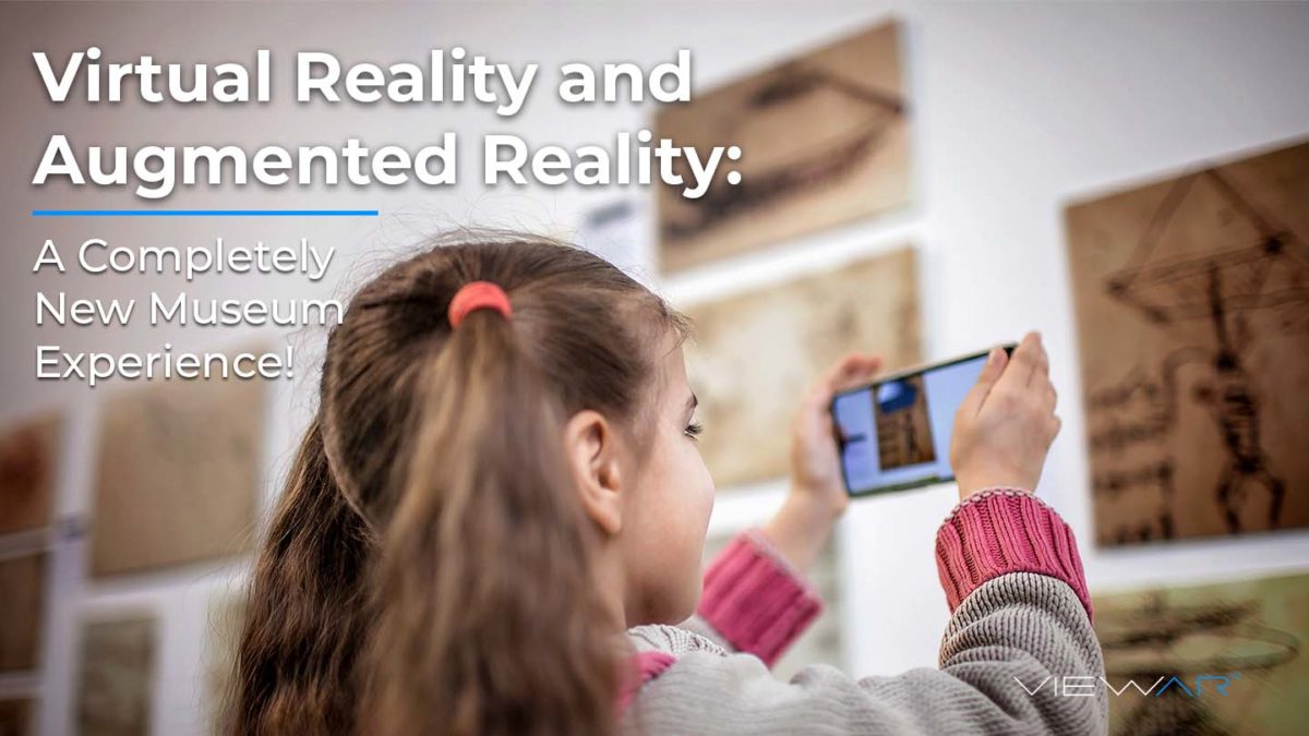 VR and AR: A New Museum Experience! — ViewAR